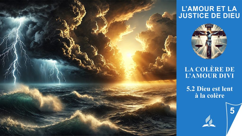 Leçon 5.La colère de l’amour divin | 5.2 Dieu est lent à la colère | L ...